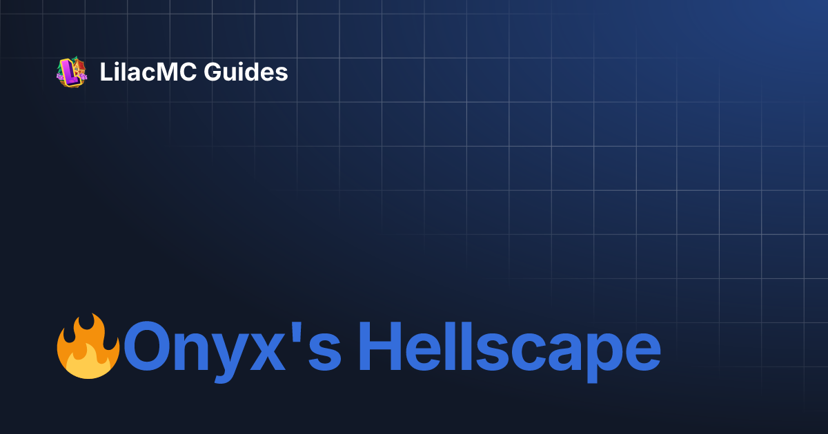 🔥Onyx's Hellscape | LilacMC Guides