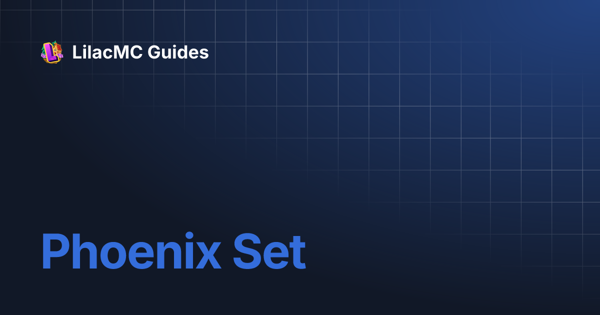 Phoenix Set | LilacMC Guides