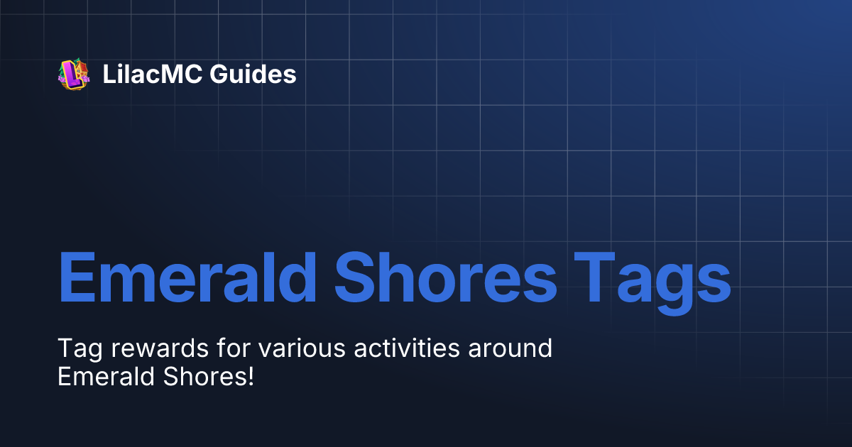 Emerald Shores Tags | LilacMC Guides